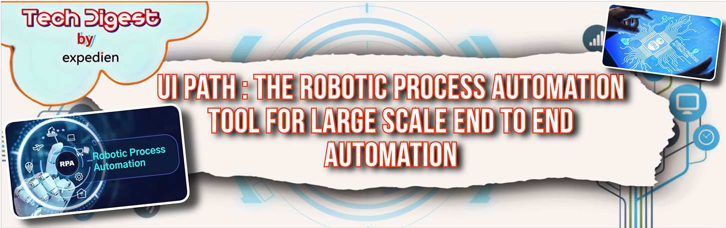 UiPath, the Robotic Process Automation tool for large-scale UiPath, the Robotic Process Automation tool for large-scale